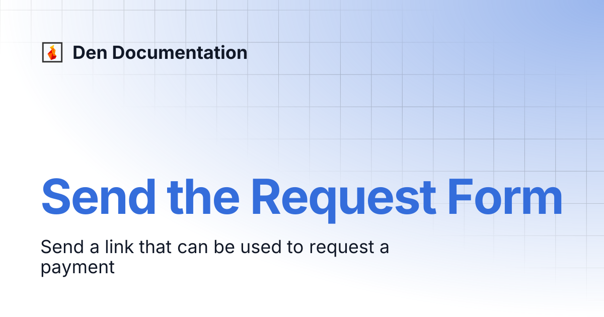 Send the Request Form | Den Documentation